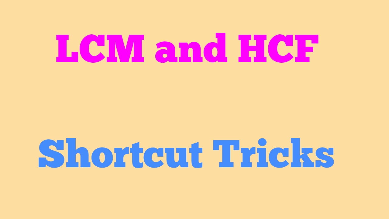 Top 7 Lcm and Hcf Short Tricks with Examples