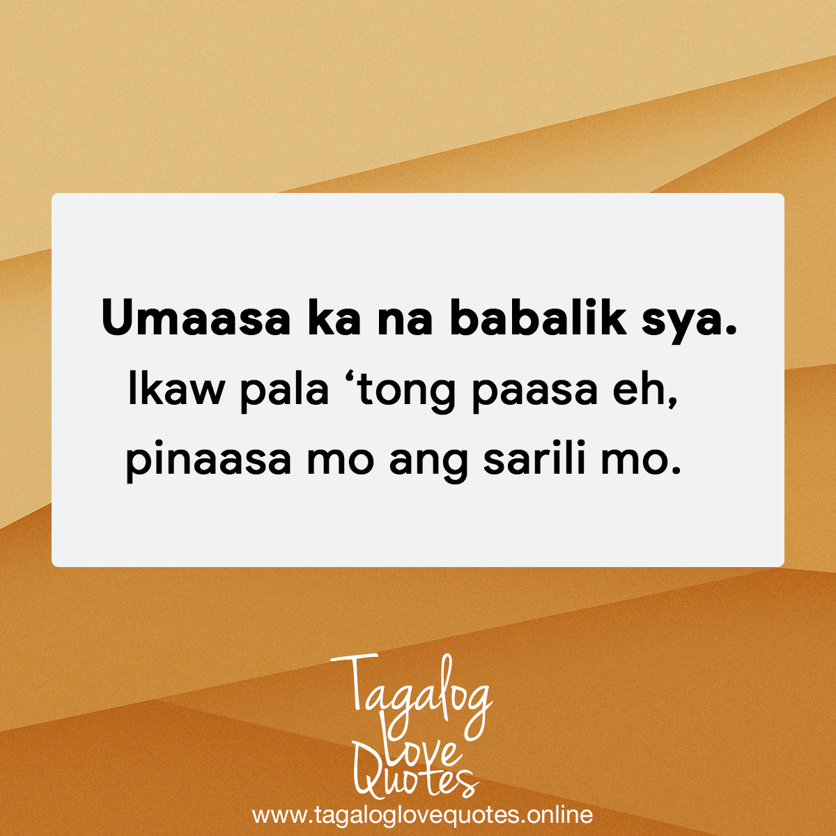 Umaasa ka na babalik sya - Tagalog Love Quotes