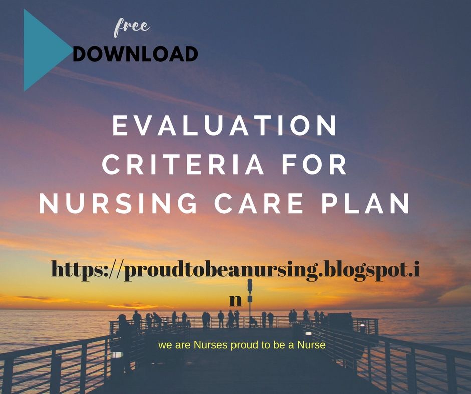 EVALUATION CRITERIA FOR NURSING CARE PLAN - We Are Nurse Proud To Be Nurse