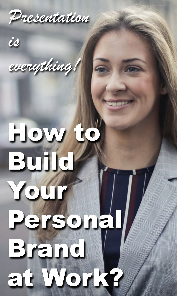 Building Your Personal Brand at Work: 10 Tips You Can Use Now | Strong ...