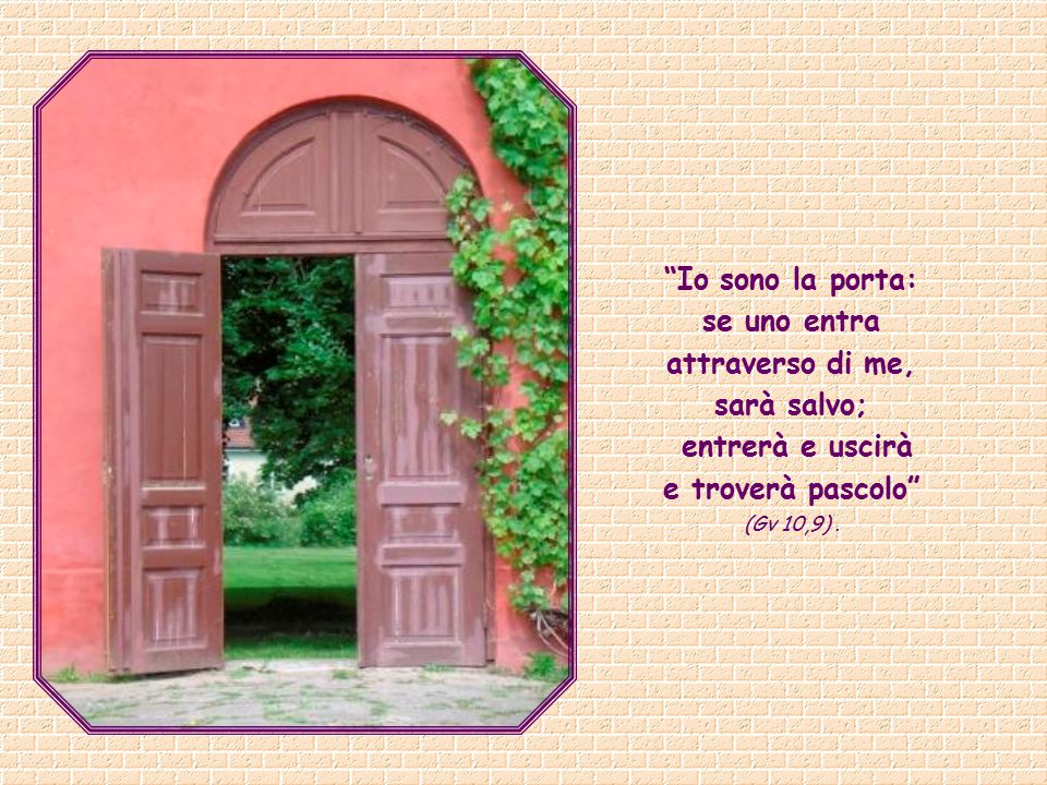 "Ecco,io sto alla porta e busso: se qualcuno ascolta la mia voce e apre ...