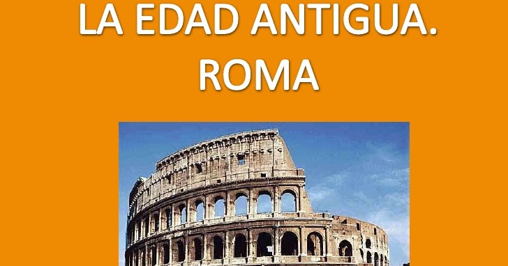 Cuaryquín el listín: LA EDAD ANTIGUA: ROMA