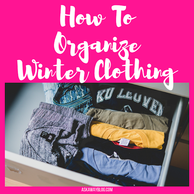 Ask Away Blog: How To Organize Winter Clothing