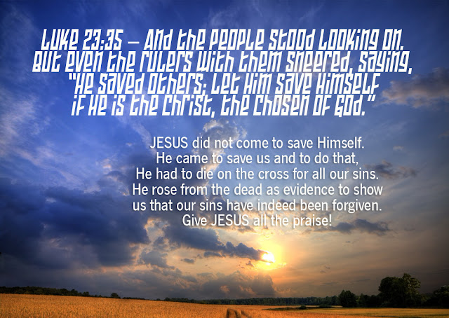 Live RIGHT by believing RIGHT: Luke 23:35 – Jesus did not come to save ...