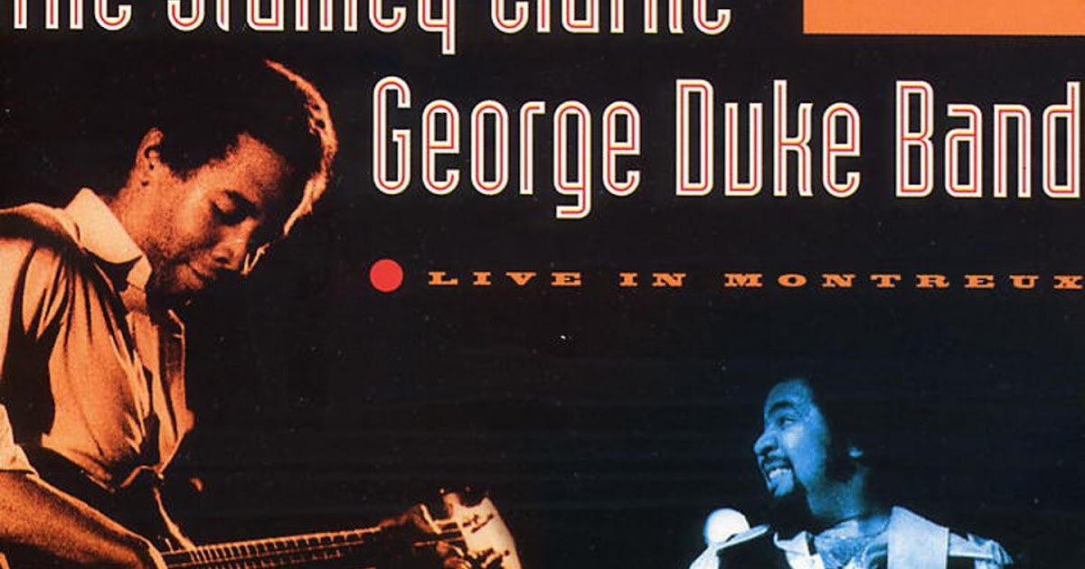 THE STANLEY CLARKE GEORGE DUKE BAND - LIVE IN MONTREUX