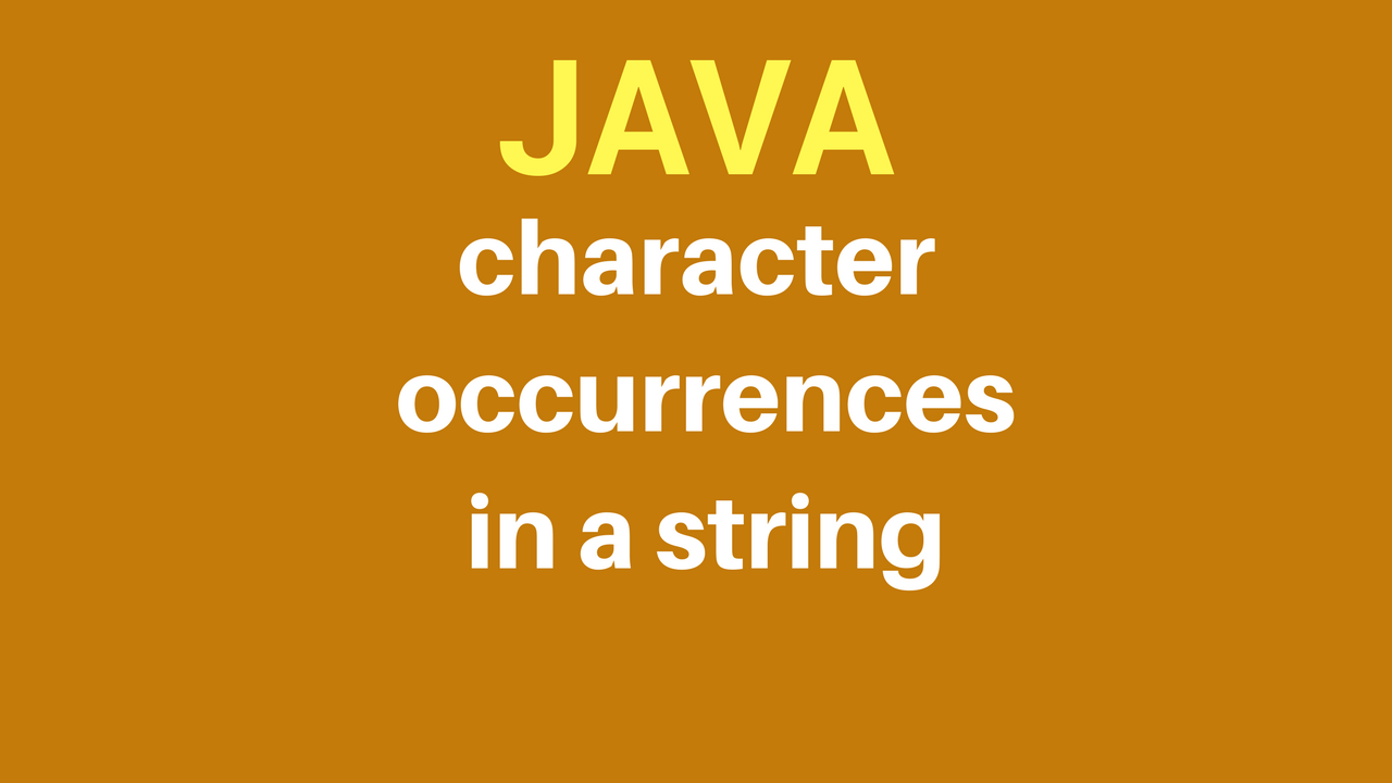 Java Count Character Occurrence - C#, JAVA,PHP, Programming ,Source Code Java Count Character Occurrence - C#, JAVA,PHP, Programming ,Source Code