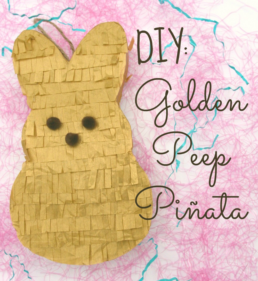 All Paths Lead to Wonderland: DIY Golden Peep Piñata
