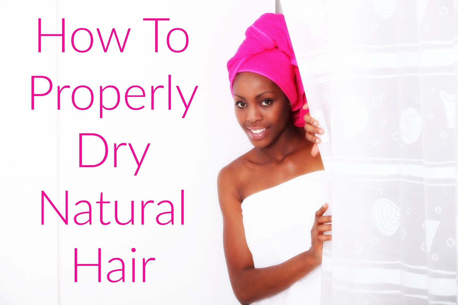How To Properly Dry Natural Hair Natural Hair For Beginners