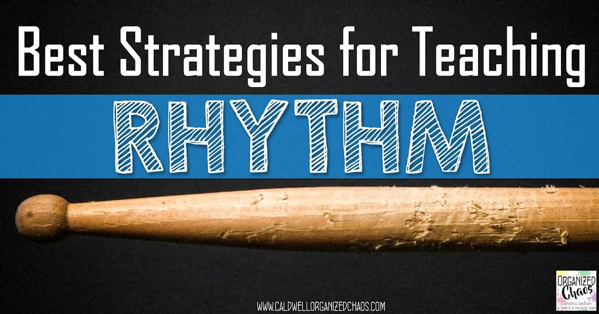 Best Strategies for Teaching Rhythm | Organized Chaos