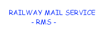 RAILWAY MAIL SERVICE - RMS INFORMATIONS