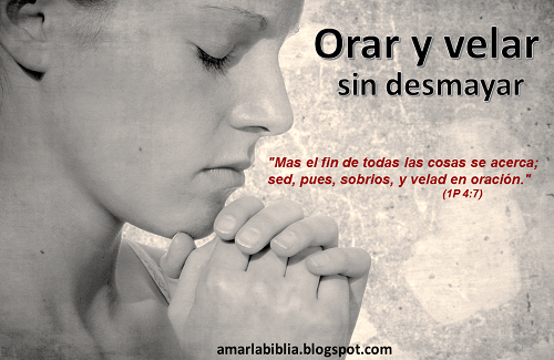 Amar La Biblia: Orar y velar sin desmayar