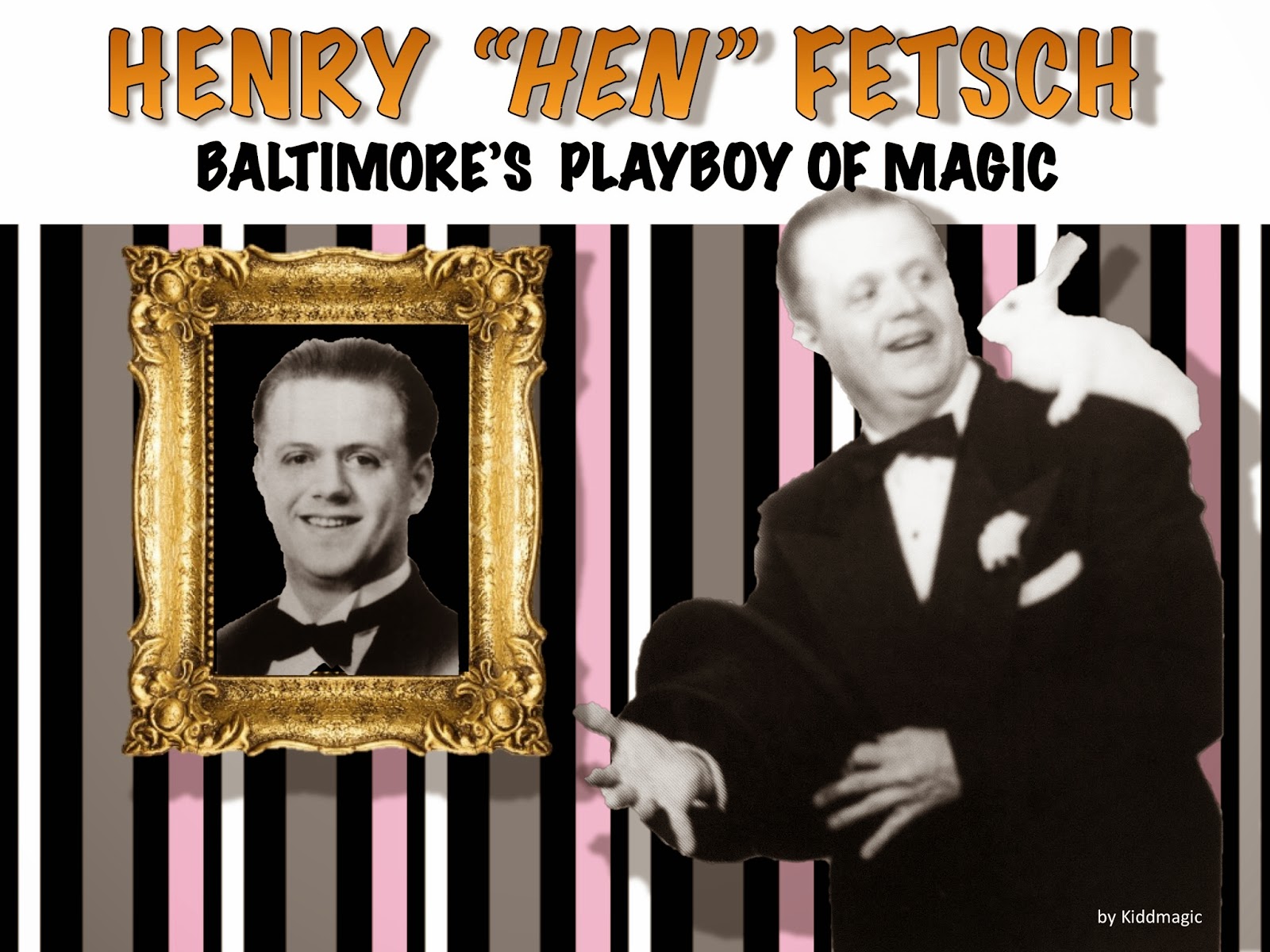 THE MAGIC OF BALTIMORE: HENRY "HEN" FETSCH