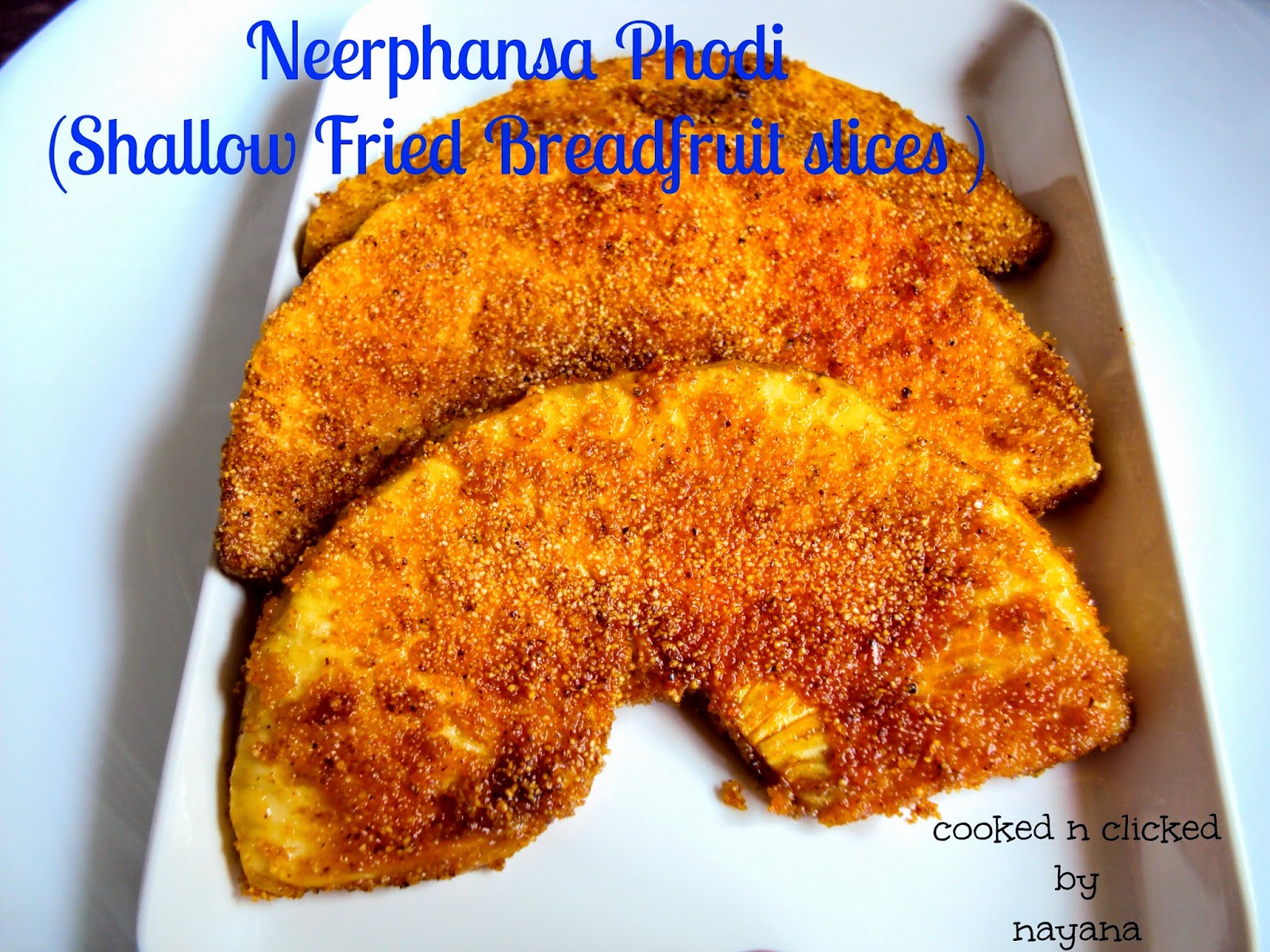nayana's-kitchen-kreations: Phanas Phodi ( Shallow Fried Bread Fruit ...