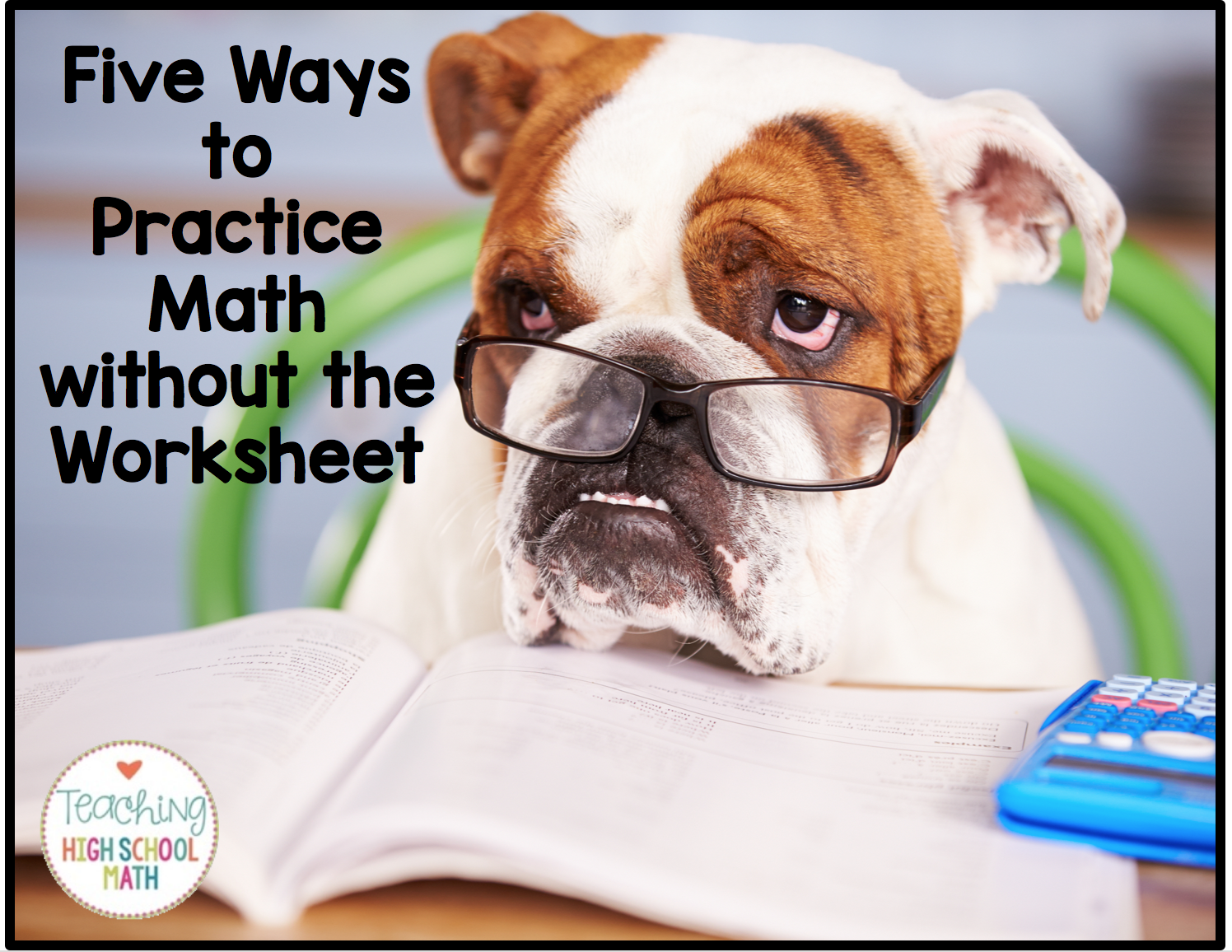 5 Ways to Give Your Students Math Practice without the Worksheet ...