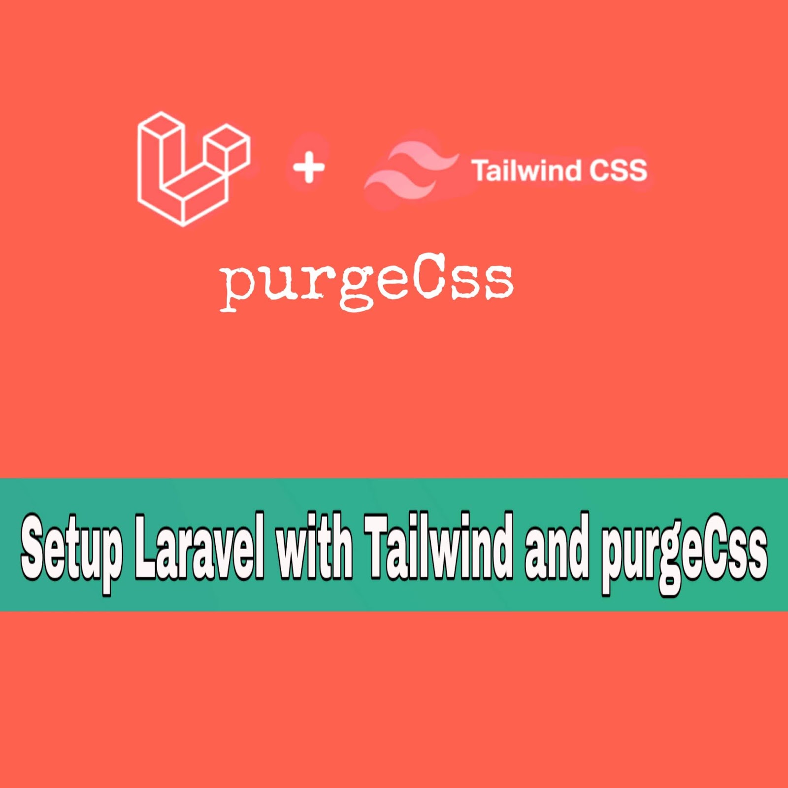 How To Setup Laravel With Tailwind And Purgecss T3villa