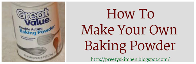 Preety's Kitchen: How To Make Your Own Baking Powder