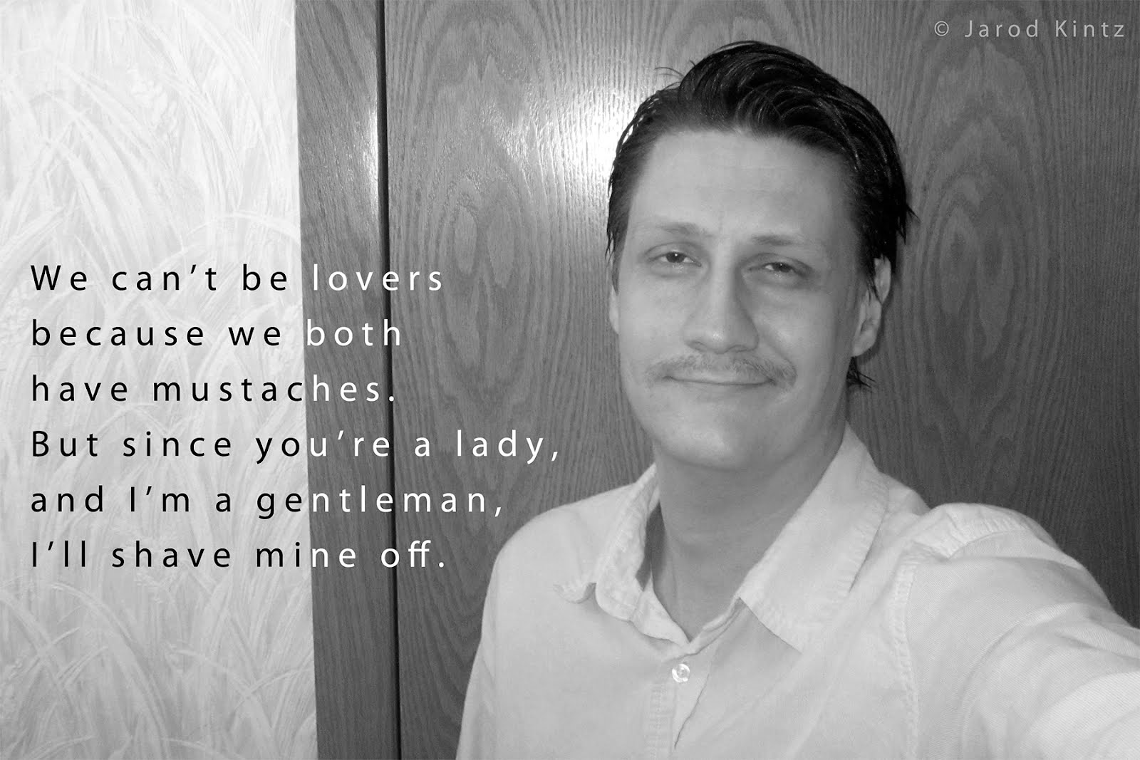 Nirupama shyam: Jarod Kintz - One of my favorite people ever.