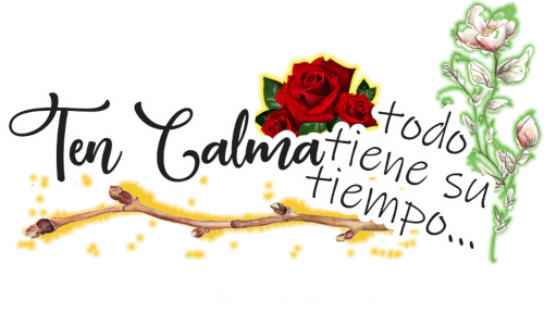 Ten calma, todo tiene su tiempo... - Ten calma