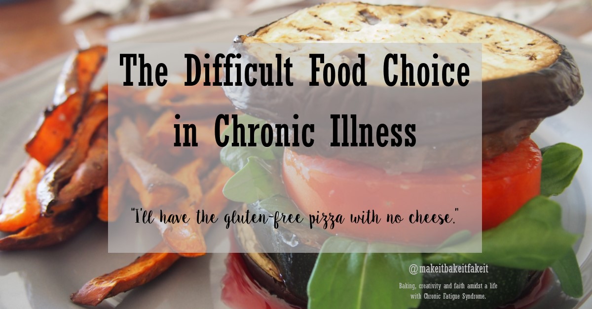 Make it, Bake it, Fake it: The Difficult Food Choice in Chronic Illness