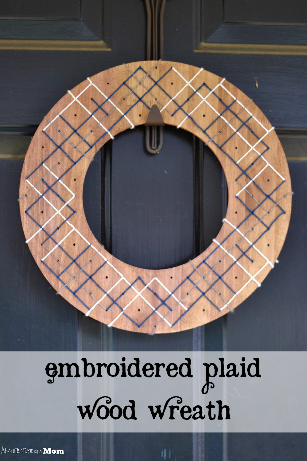 Architecture of a Mom: Embroidered Wood Wreath - in Plaid!