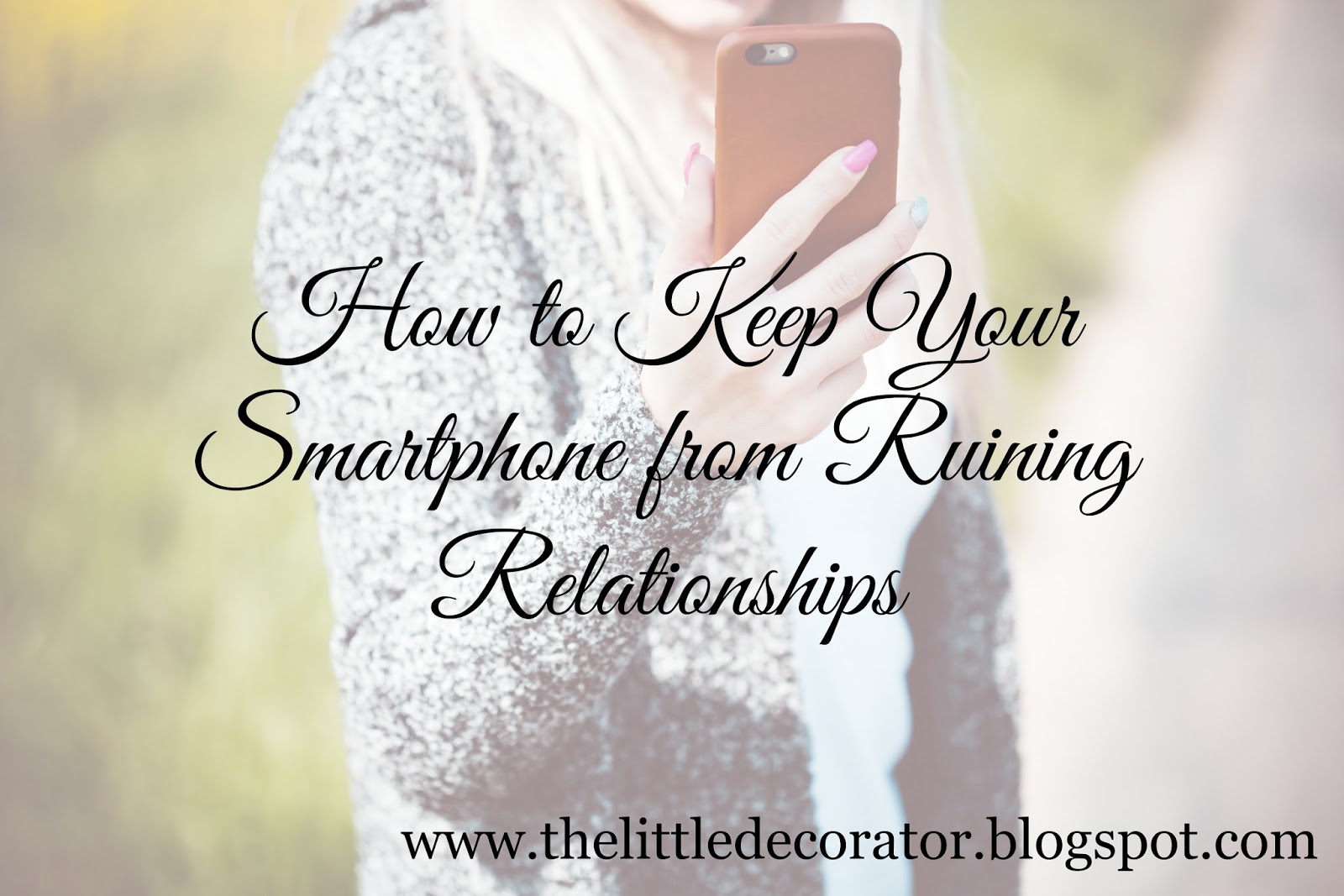 How to Keep Your Smartphone from Ruining Relationships