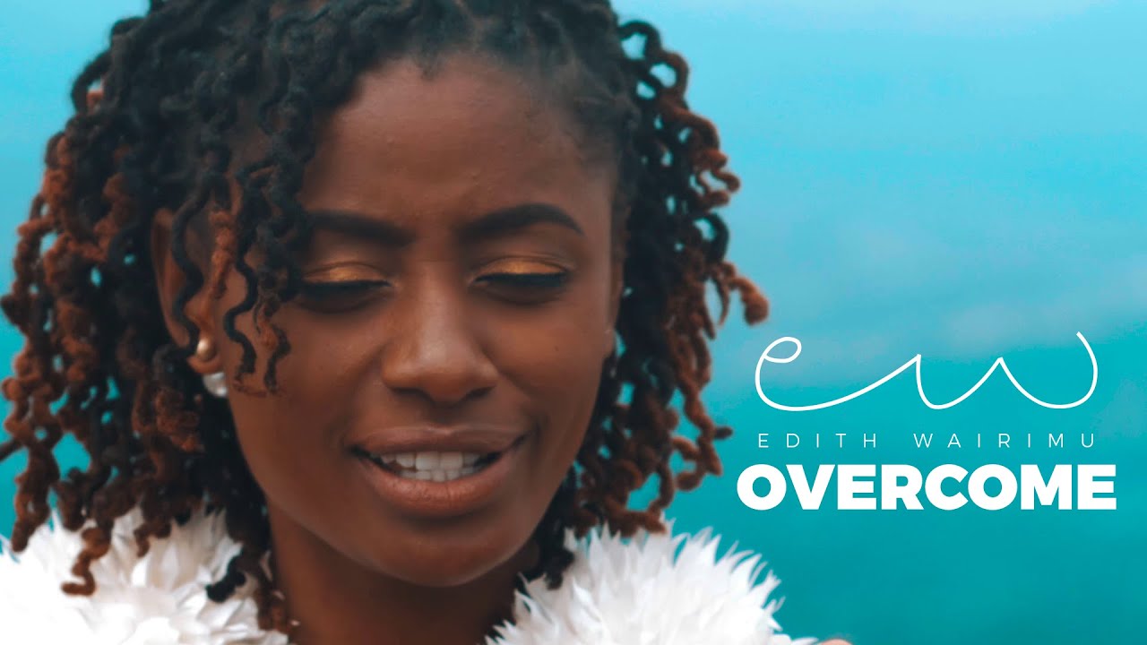 Overcome Lyrics and Official Music Video by Edith Wairimu
