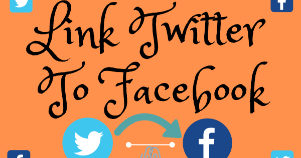 how-do-you-link-your-twitter-to-your-facebook-new-2019