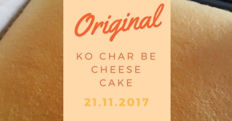 Healthy Bake by Peg's Cottage: RECIPE FOR KO CHAR BE ORIGINAL CHEESE ...