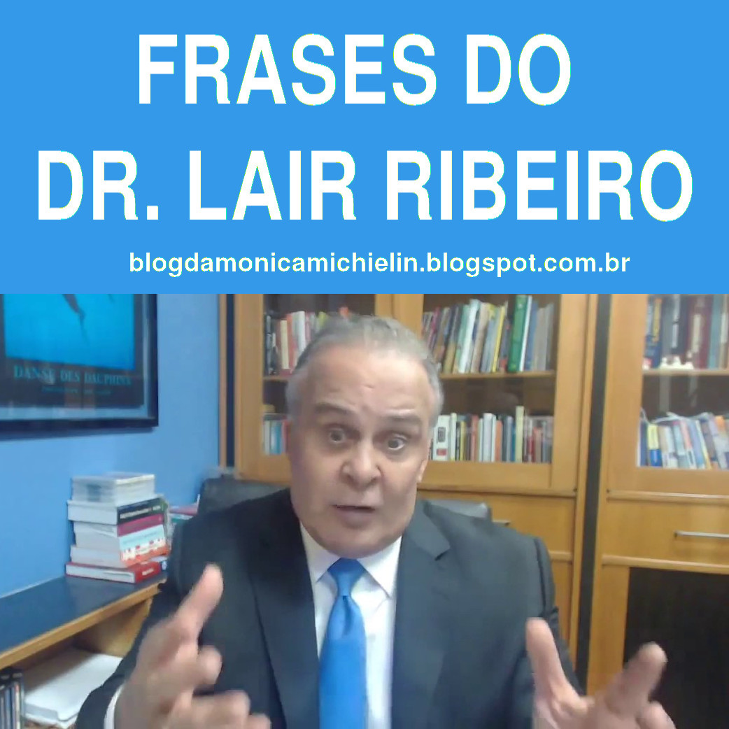 Jesus salva de graça: CONFIRA ALGUMAS FRASES DO DR. LAIR RIBEIRO