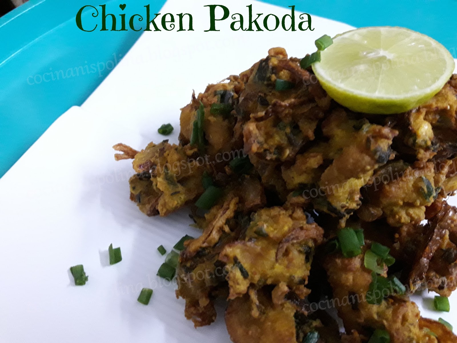 Cocinanispolina: {Recipe}Chicken Pakoda or Chicken fritters
