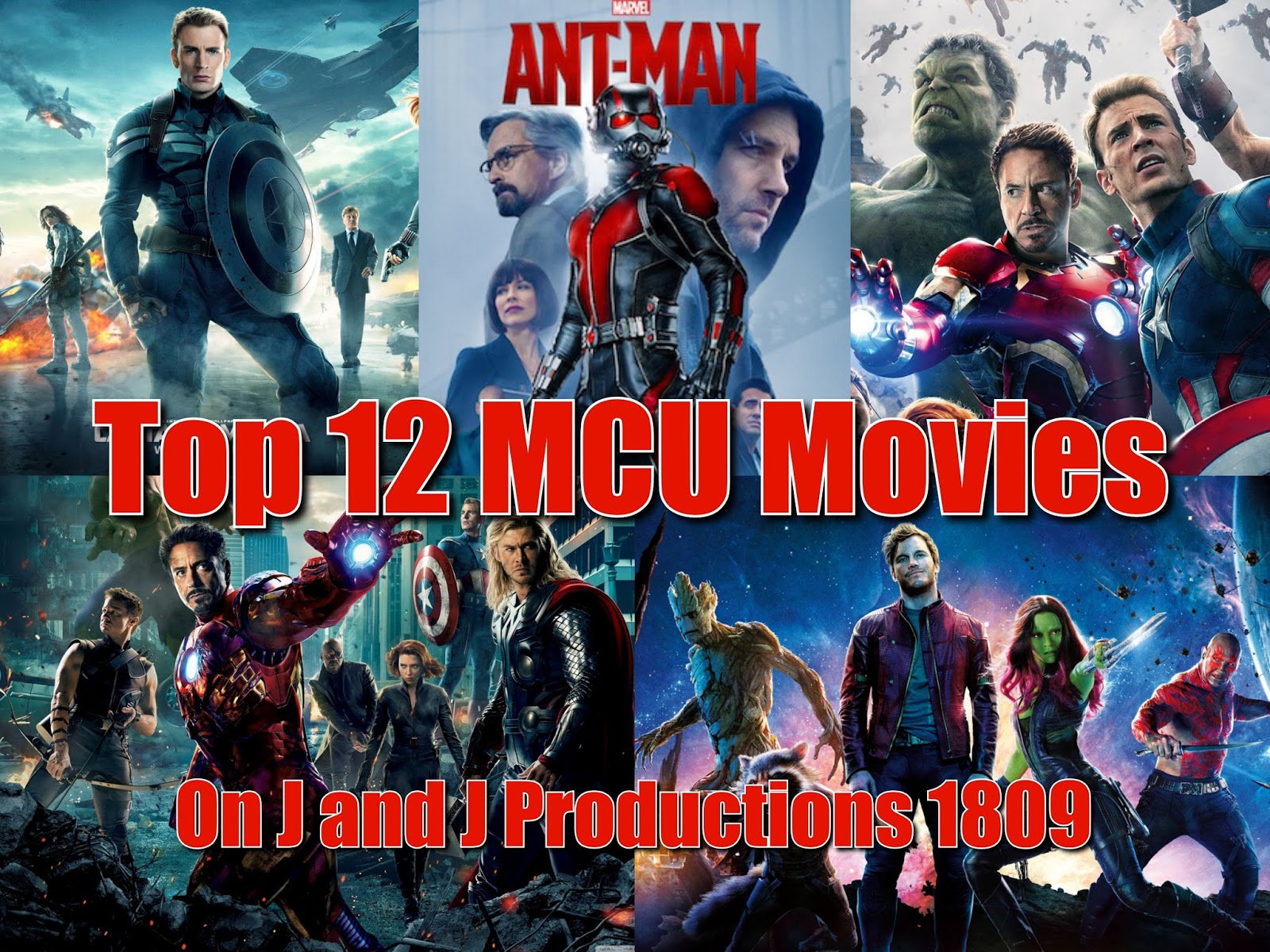 J and J Productions: Top 12 Marvel Cinematic Universe Movies: Part 1