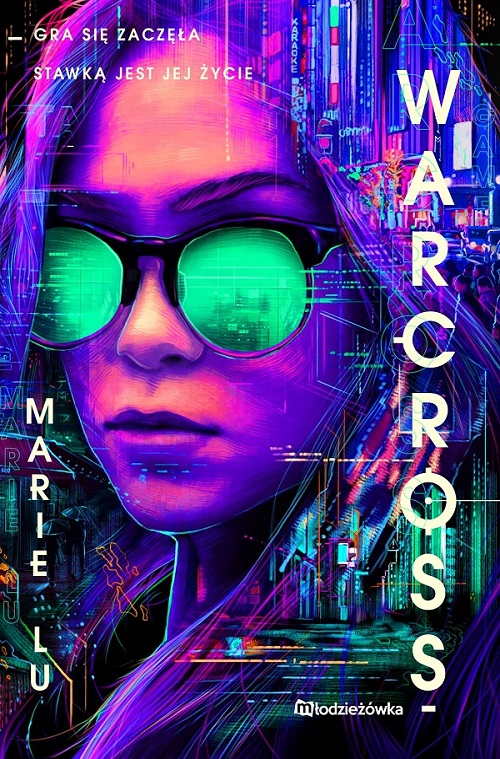 Marie Lu - Warcross, czyli o papierowo-wirutalnej rzeczywistości ...