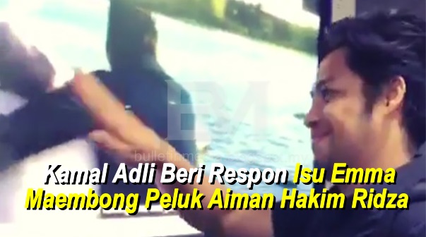 Kamal Adli Beri Respon Isu Emma Maembong Peluk Aiman Hakim Ridza