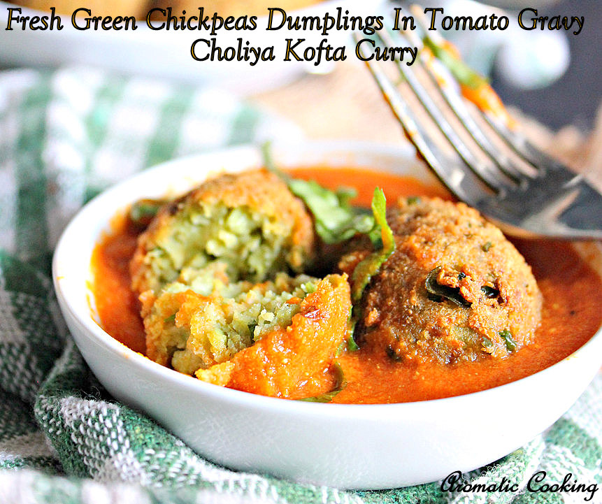 Aromatic Cooking: Choliya Kofta Curry, Fresh Green Chickpeas Dumplings ...