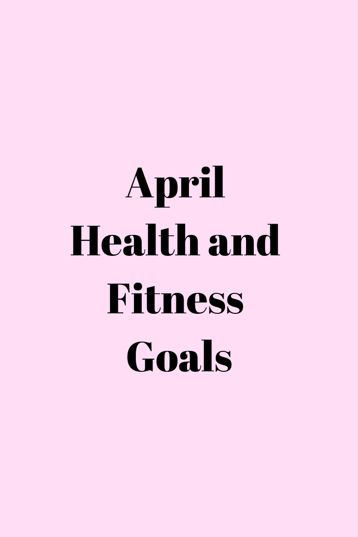 APRIL GOALS - Beth Frances