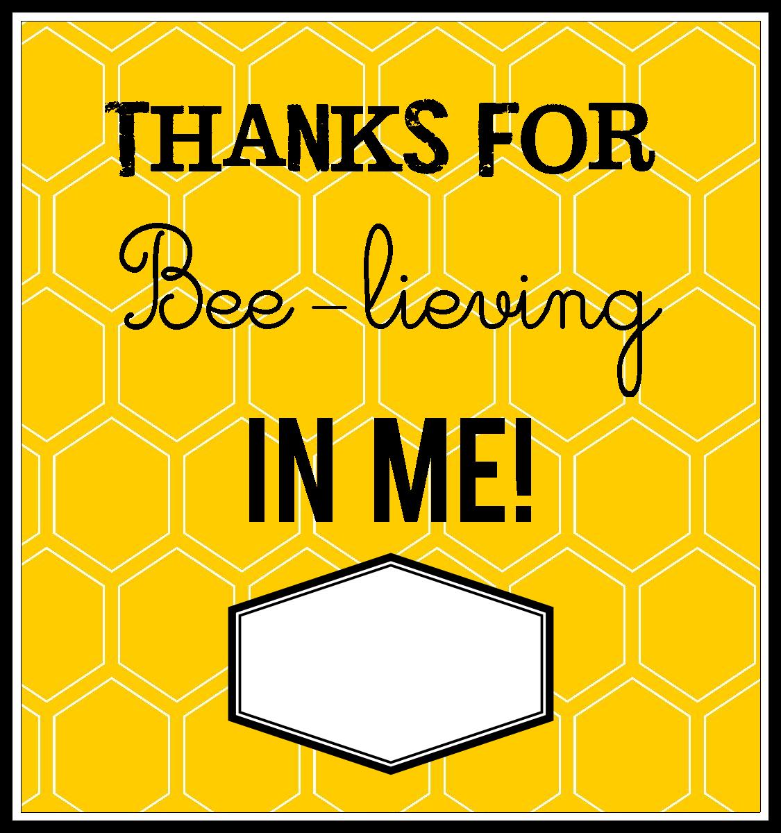 Thanks for Bee-lieving In Me!