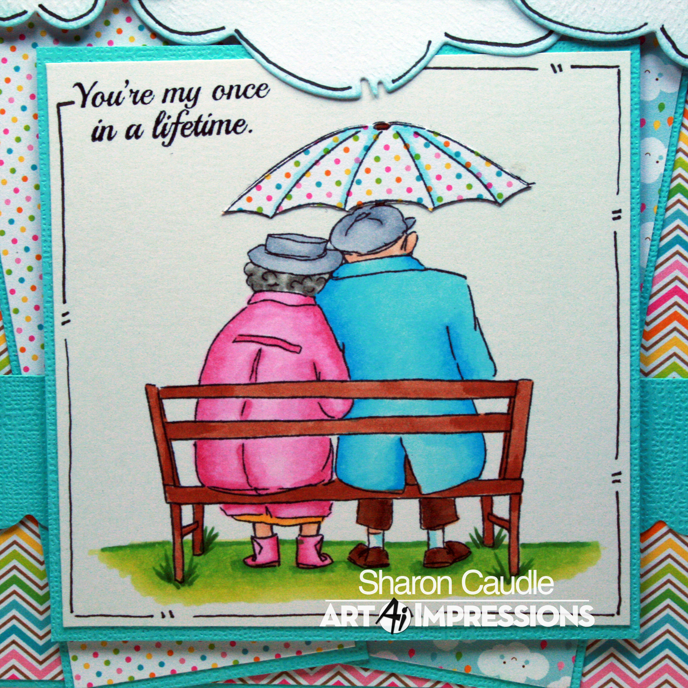 Art Impressions Blog: You're my once in a lifetime! by Sharon Caudle