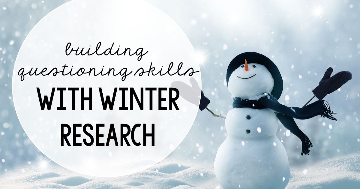 Building Questioning Skills with Winter Research | Comprehension Connection