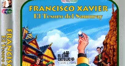 EL CINE CATÓLICO Y ESPIRITUAL: FRANCISCO XAVIER Y EL TESORO DEL SAMURAI