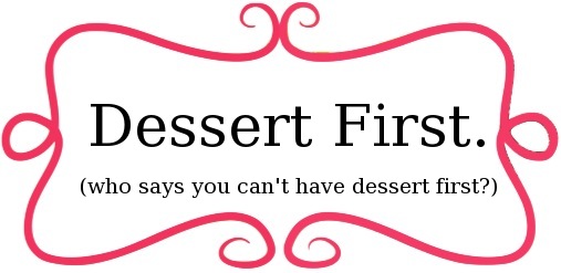 Dessert First