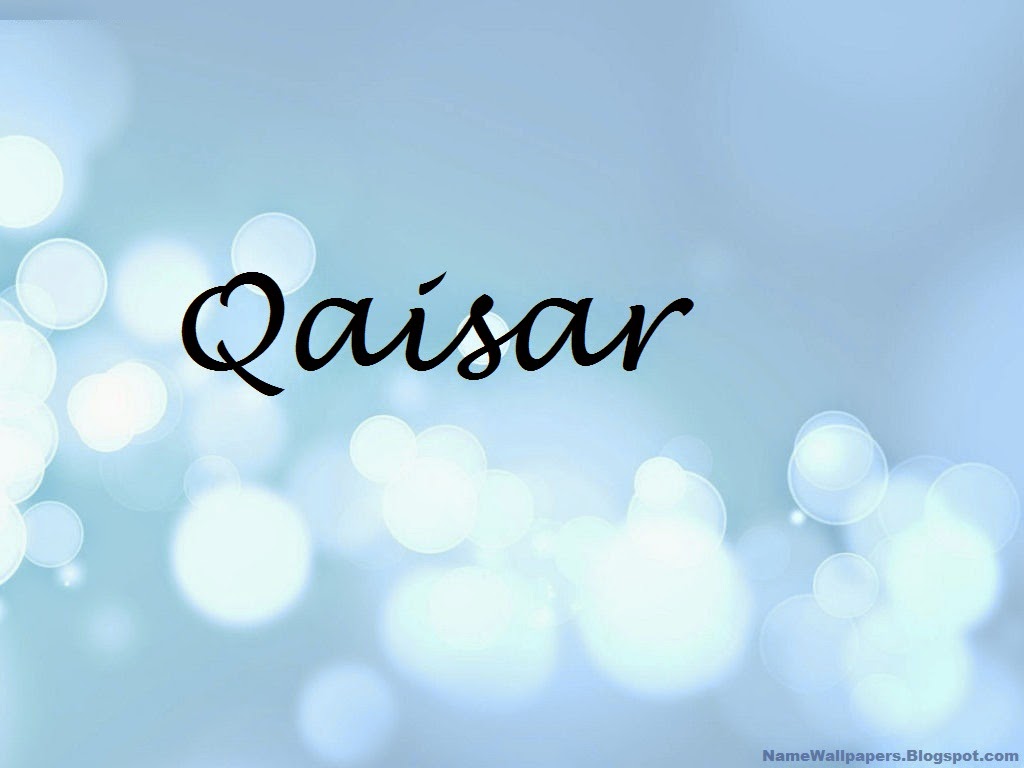 Qaisar Name Wallpapers Qaiser ~ Name Wallpaper Urdu Name Meaning Name ...