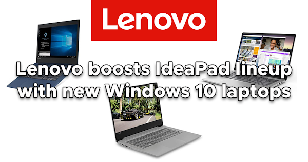 Lenovo boosts IdeaPad lineup with new Windows 10 laptops | PinoyTechSaga