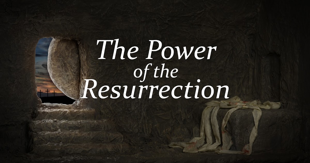 Ramblings from an Over-Squozen Brain: The Power of the Resurrection