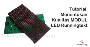 Tutorial menentukan kualitas modul led runningtext - jual runningtext ...