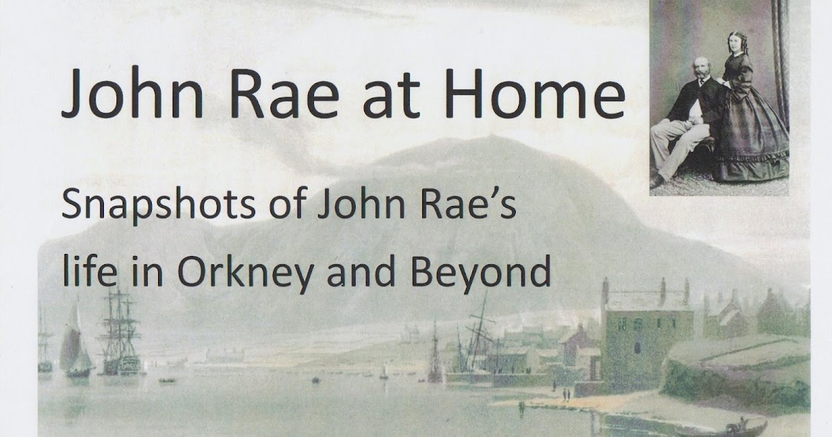 Orkney Archive - get dusty: John Rae at Home