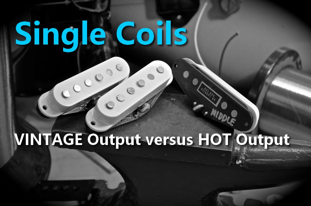 Silvinho Fernandes: Single Coils - VINTAGE Output versus HOT Output