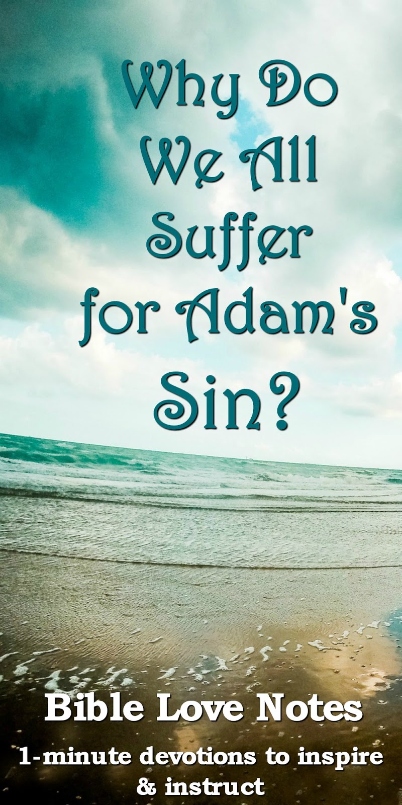Bible Love Notes: Why Do We Suffer for Adam's Sin?