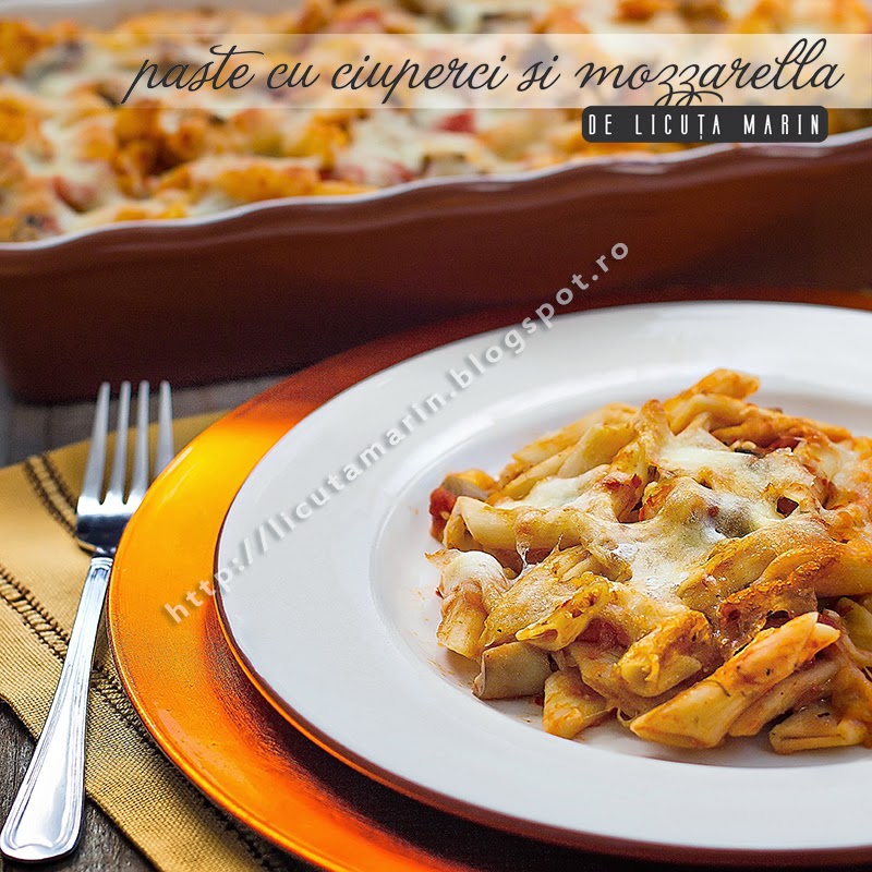 Din bucătăria mea: Paste cu ciuperci si mozzarella