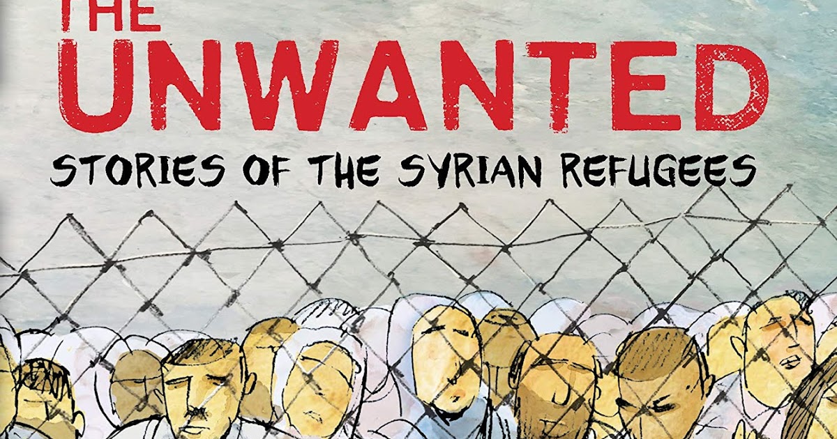 Award Winner Review: The Unwanted: Stories of the Syrian Refugees by ...