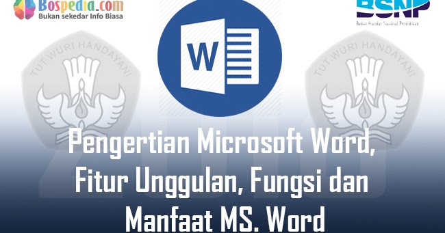 Pengertian Microsoft Word, Fitur Unggulan, Fungsi Dan Manfaat Ms. Word ...